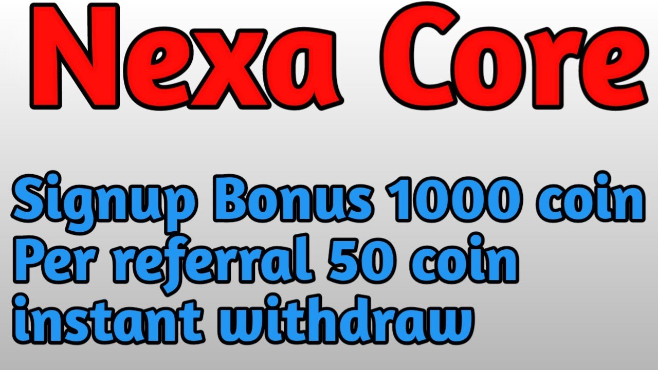 nexa core registration kaise kare||Signup Bonus 1000coin per referral 50 coin|| instant withdraw ...