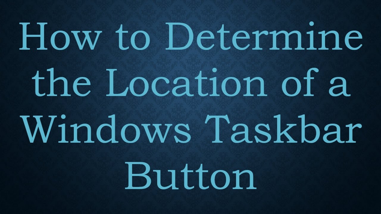 How to Determine the Location of a Windows Taskbar Button - YouTube