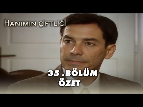 Hanımın Çiftliği 35. Bölüm - Özet