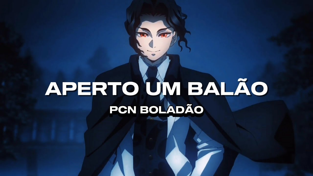 APERTO UM BALÃO - PCN Boladão (letra) AMV - YouTube