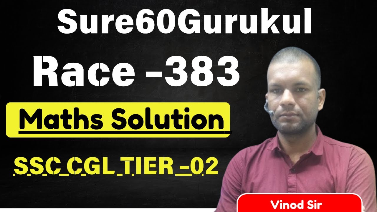 RACE 383|| Maths by Vinod Sir || SSC CGL, CPO, CHSL, || Sure 60 Gurukul - YouTube