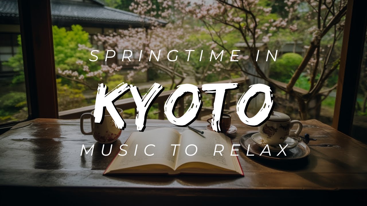 🌸🎶Chill in Kyoto: Springtime Vibes 🇯🇵💫 - YouTube