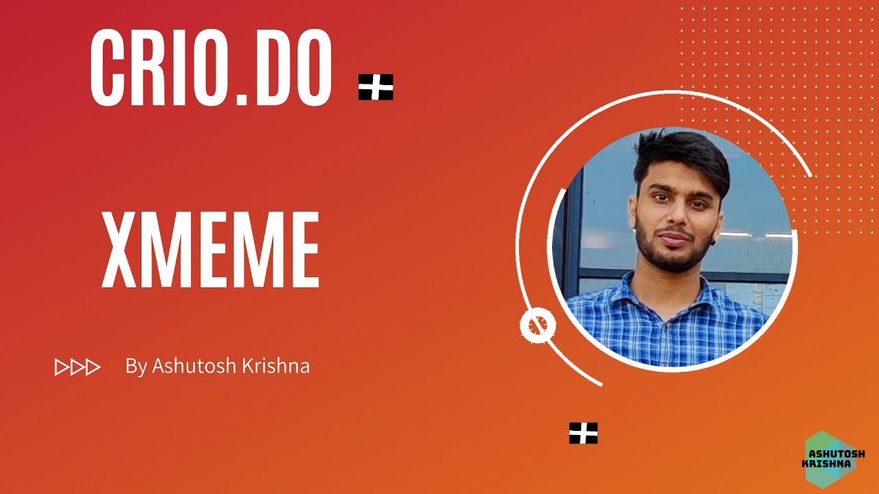 XMeme | Meme Stream Site | Crio.do | Ashutosh Krishna - YouTube