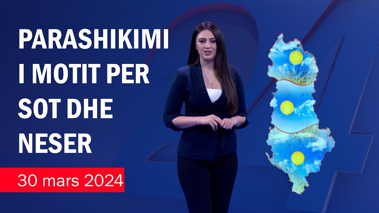 Moti sot dhe parashikimi për nesër në News24 (30-31 mars 2024) - YouTube