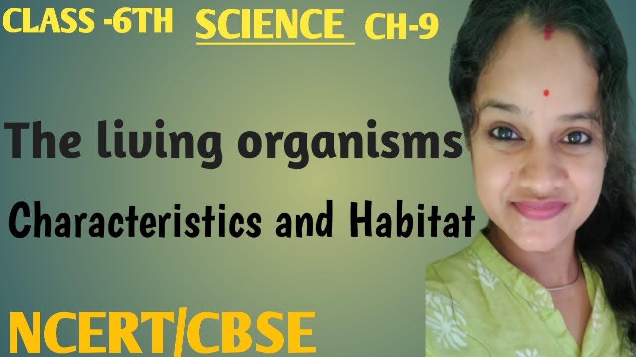 The living organisms characteristics and habitats/Class-6th/Science/ # ...