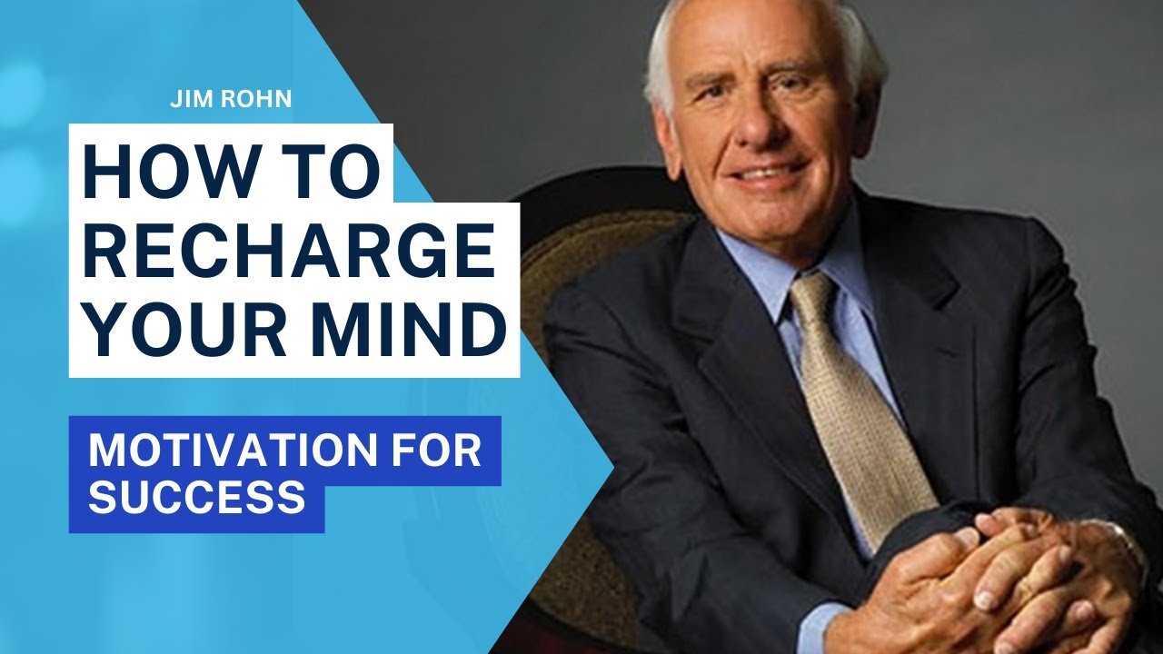 How to Recharge Your Mind | Motivation for Success l Jim Rohn ...