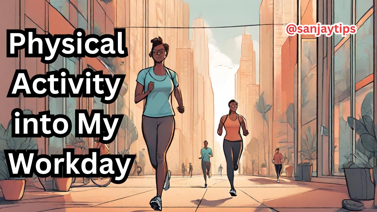How Can i Incorporate more Physical Activity into My Workday | Health ...