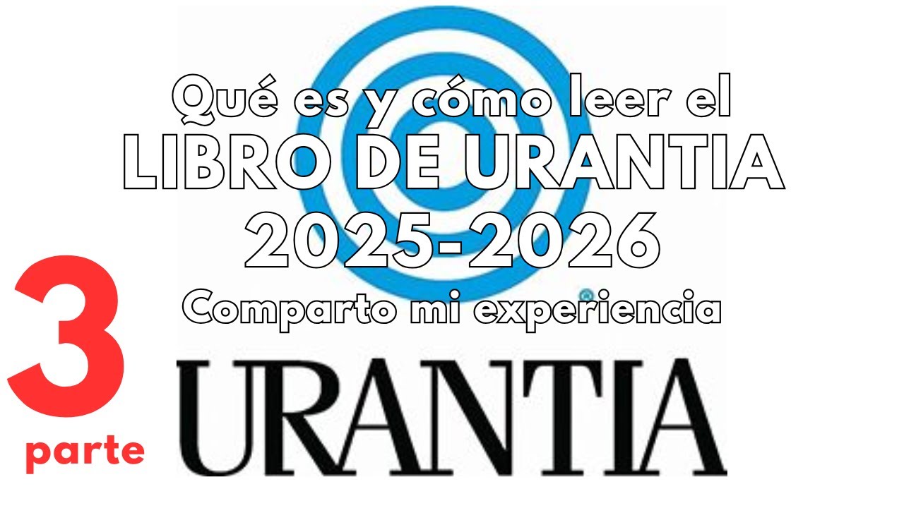 Qué es y cómo leer el Libro de Urantia 2025-2026. Tercera parte (de 3 ...