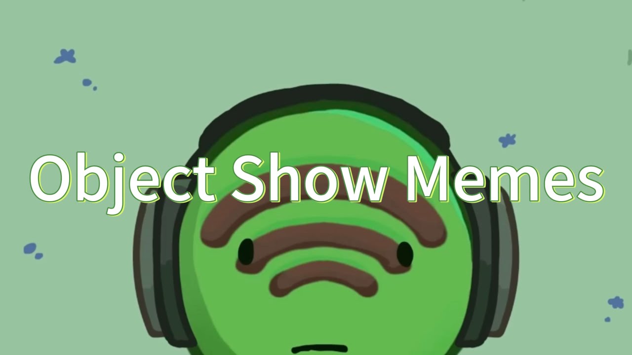 7 Minutes And 26 Seconds Of Object Show Memes! - YouTube