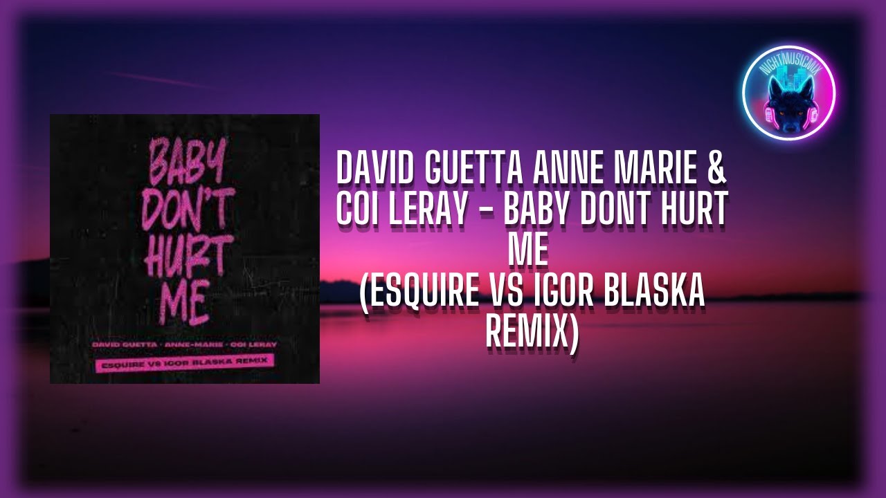 David Guetta Anne Marie & Coi Leray - Baby Dont Hurt Me (eSQUIRE Vs ...