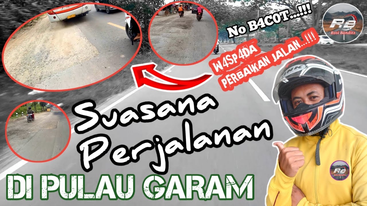 SUASANA PERJALANAN DI PULAU GARAM | W4sp4da...!!! Perbaikan jalan - YouTube