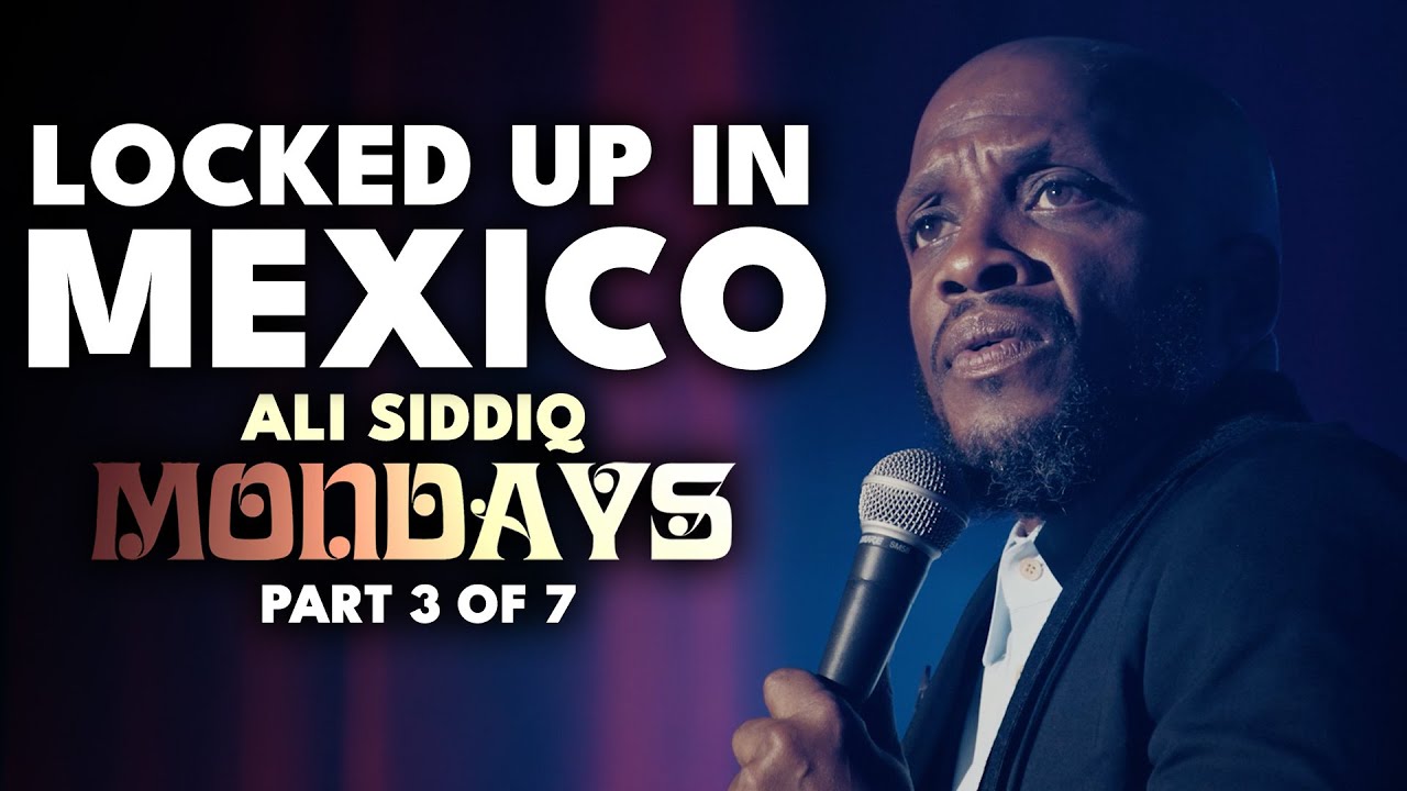 Locked Up In Mexico (Part 3 of 7) | Ali Siddiq: Mondays | Stand Up ...