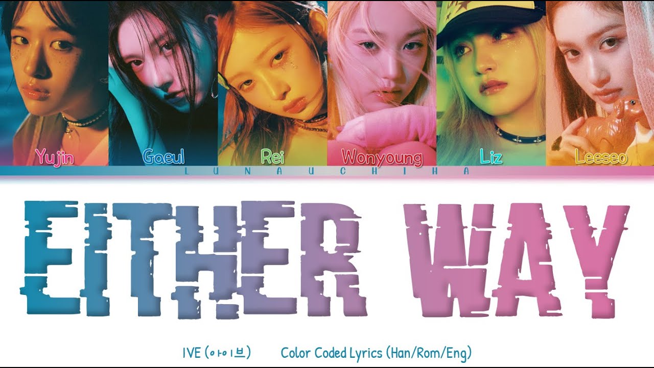 IVE (아이브) - Either Way (Color Coded Lyrics Han/Rom/Eng) - YouTube Music