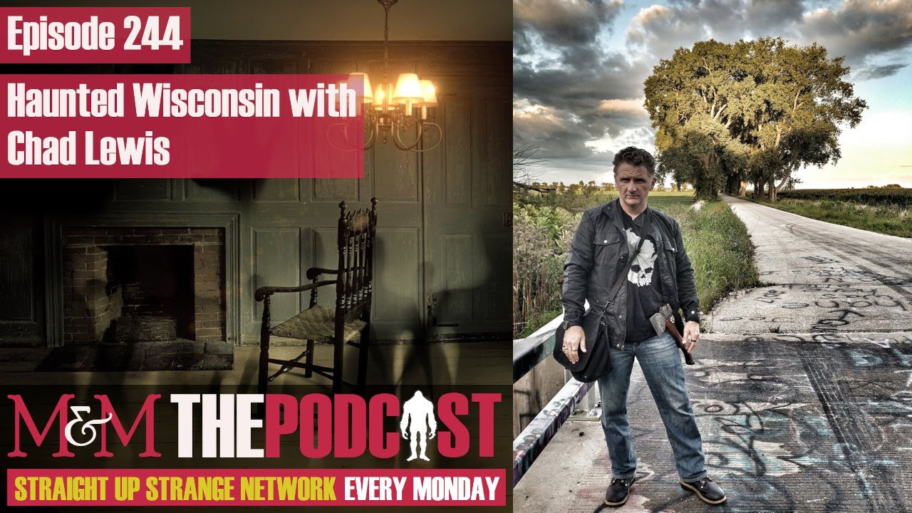 Mysteries and Monsters: Episode 244 Haunted Wisconsin with Chad Lewis ...