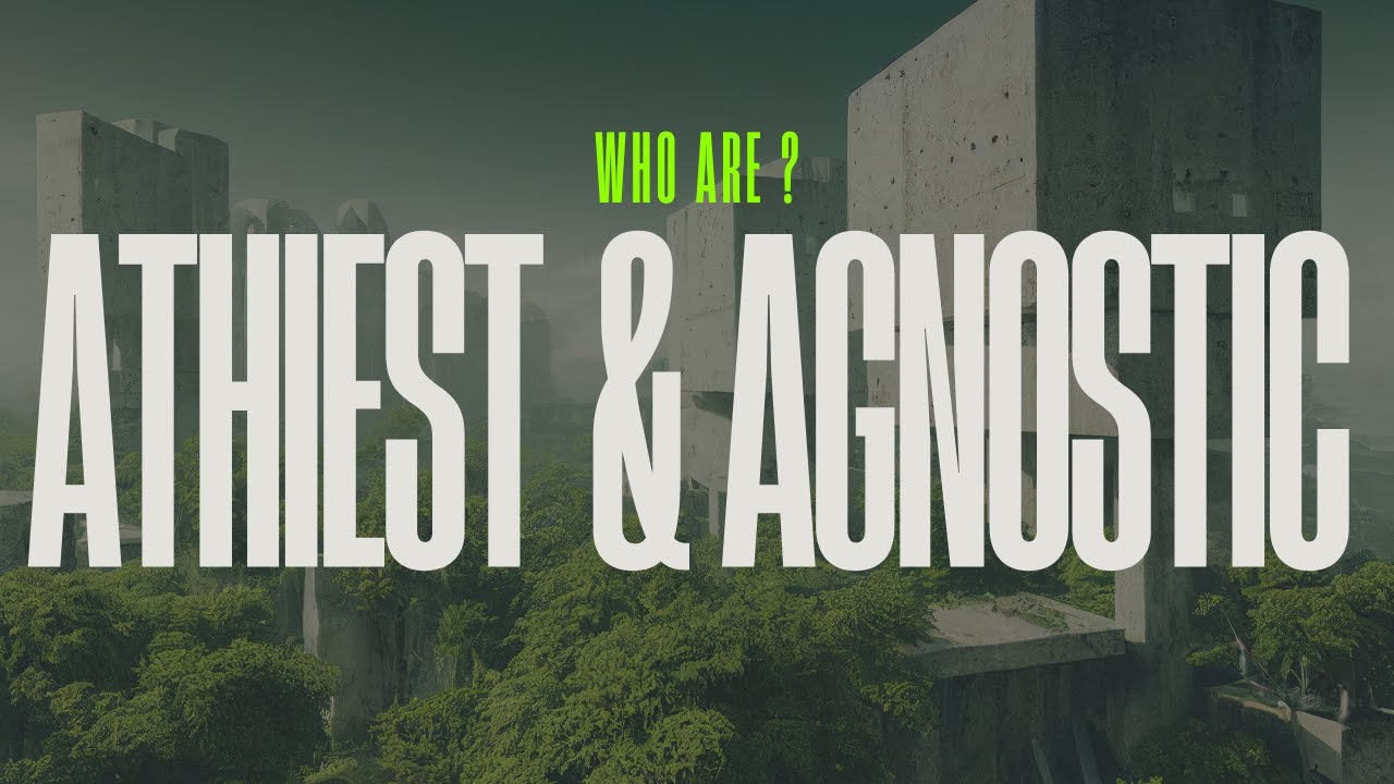 Exploring Atheism and Agnosticism - YouTube