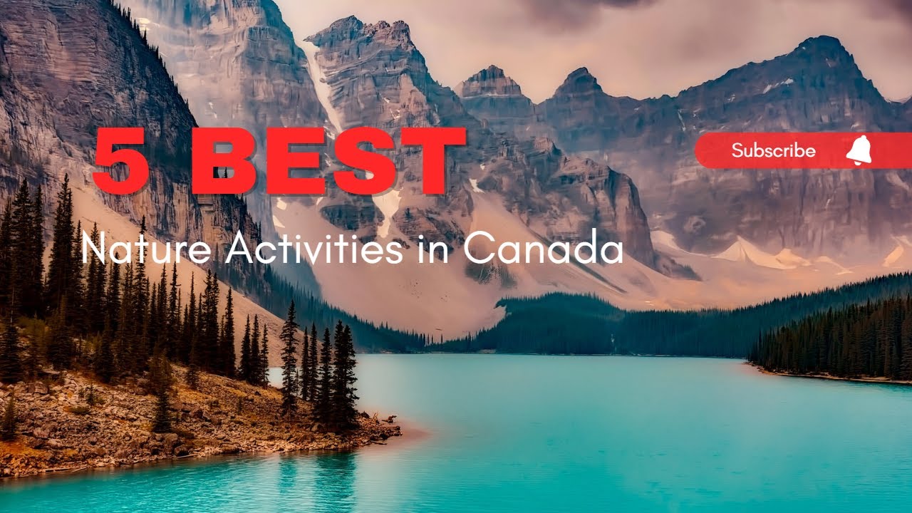 5 Best Nature Activities in Canada - YouTube