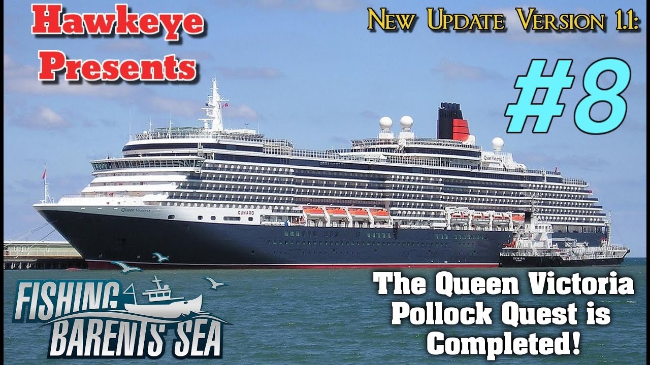 Fishing Barents Sea - Ep. #8 - New Update Vers. 1.1: The Queen Victoria ...