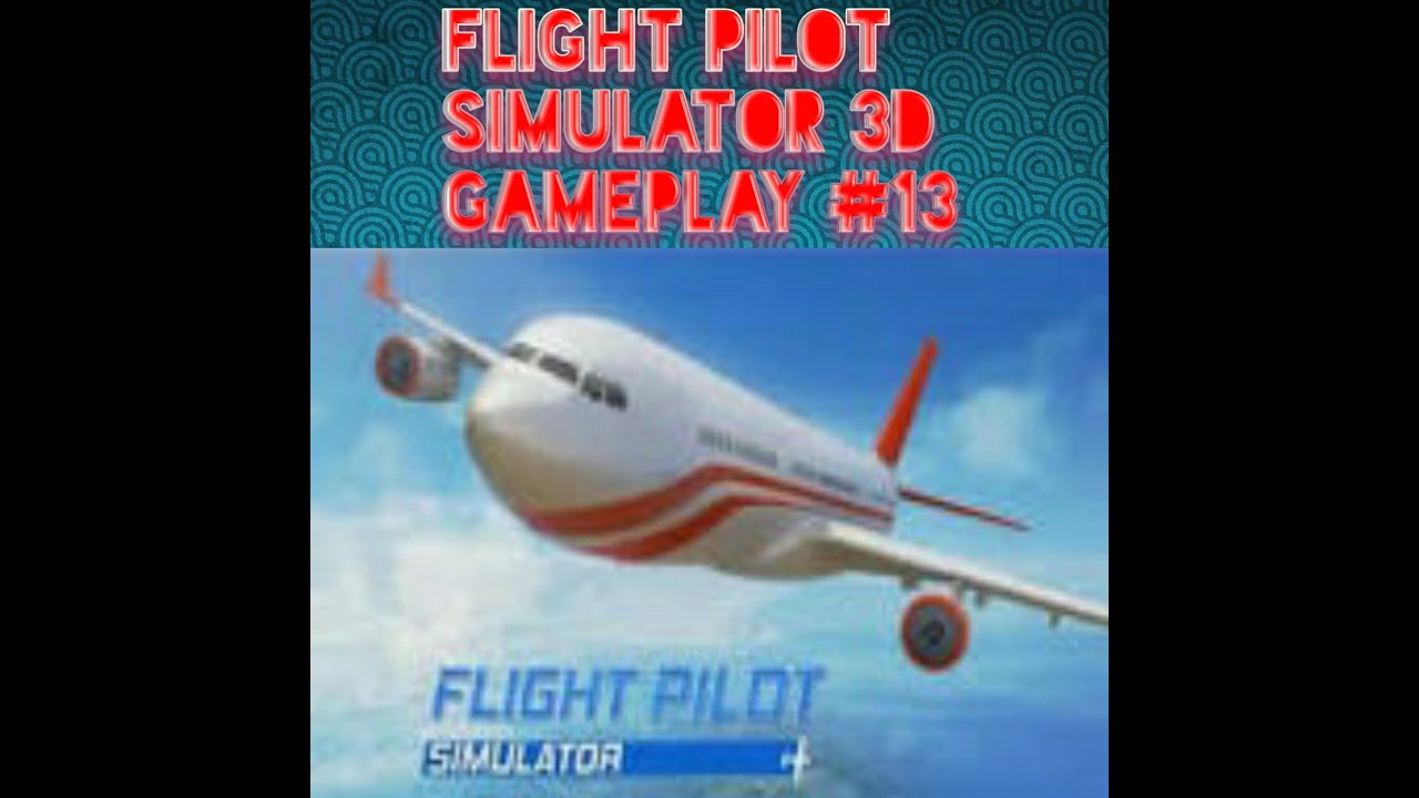 Flight Pilot Simulator 3D gameplay #13 - YouTube