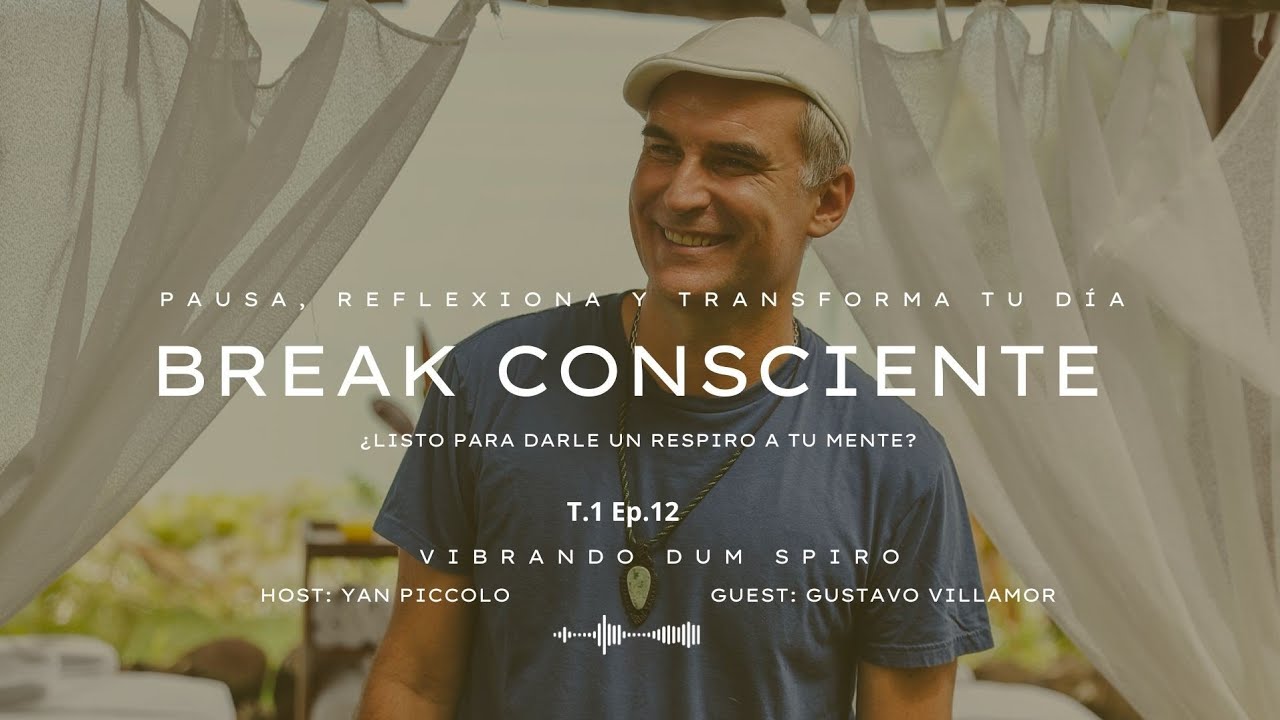 Break Consciente T.1 Ep.12 | Gustavo Villamor • Vibrando Dum Spiro ...