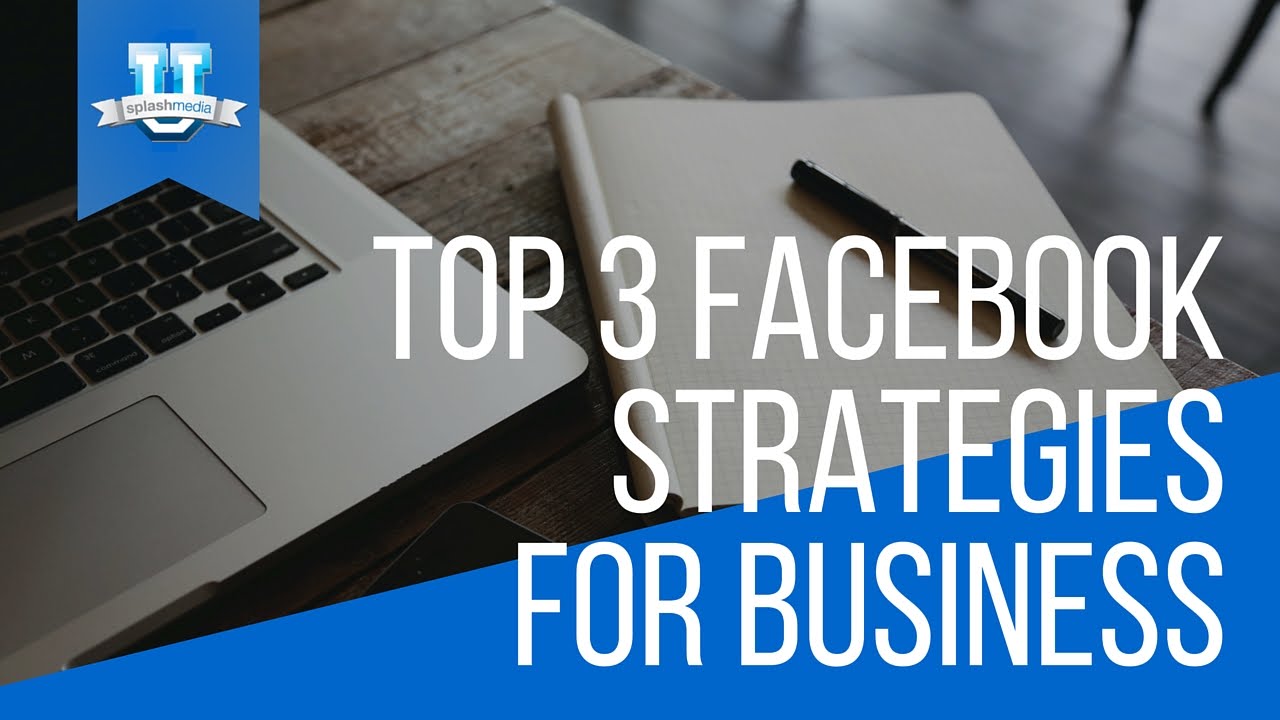 Top 3 Facebook Strategies for Business - YouTube