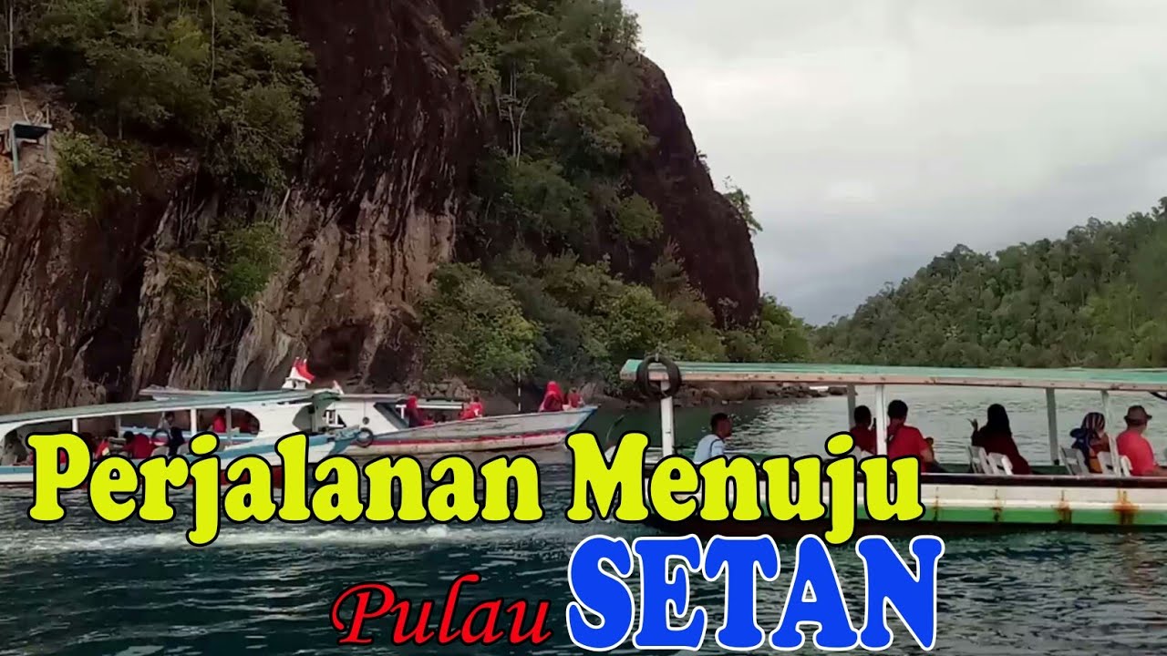 Menikmati Perjalanan ke Pulau Setan - YouTube