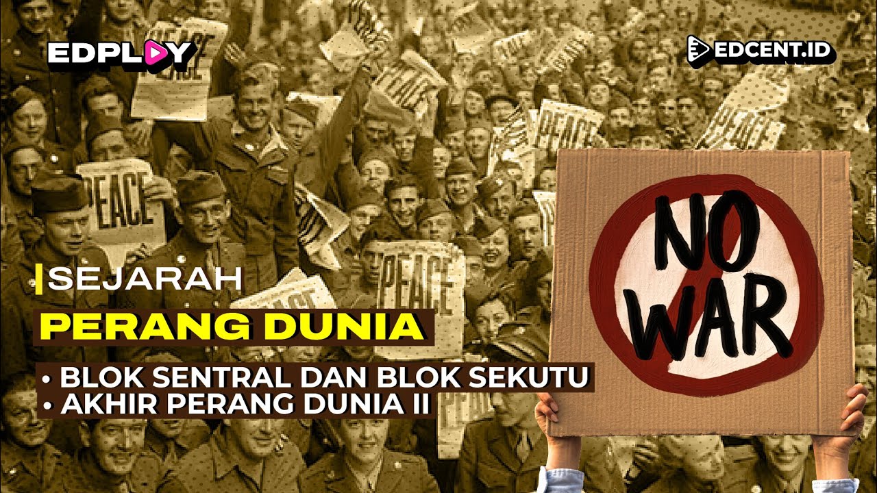 Perang Dunia: Blok Sentral, Blok Sekutu, dan Akhir Perang Dunia II ...
