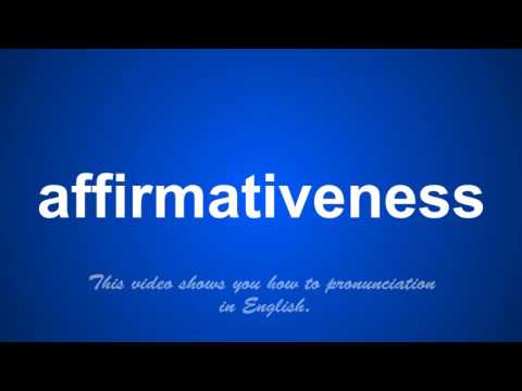 the correct pronunciation of affirmativeness in English. - YouTube