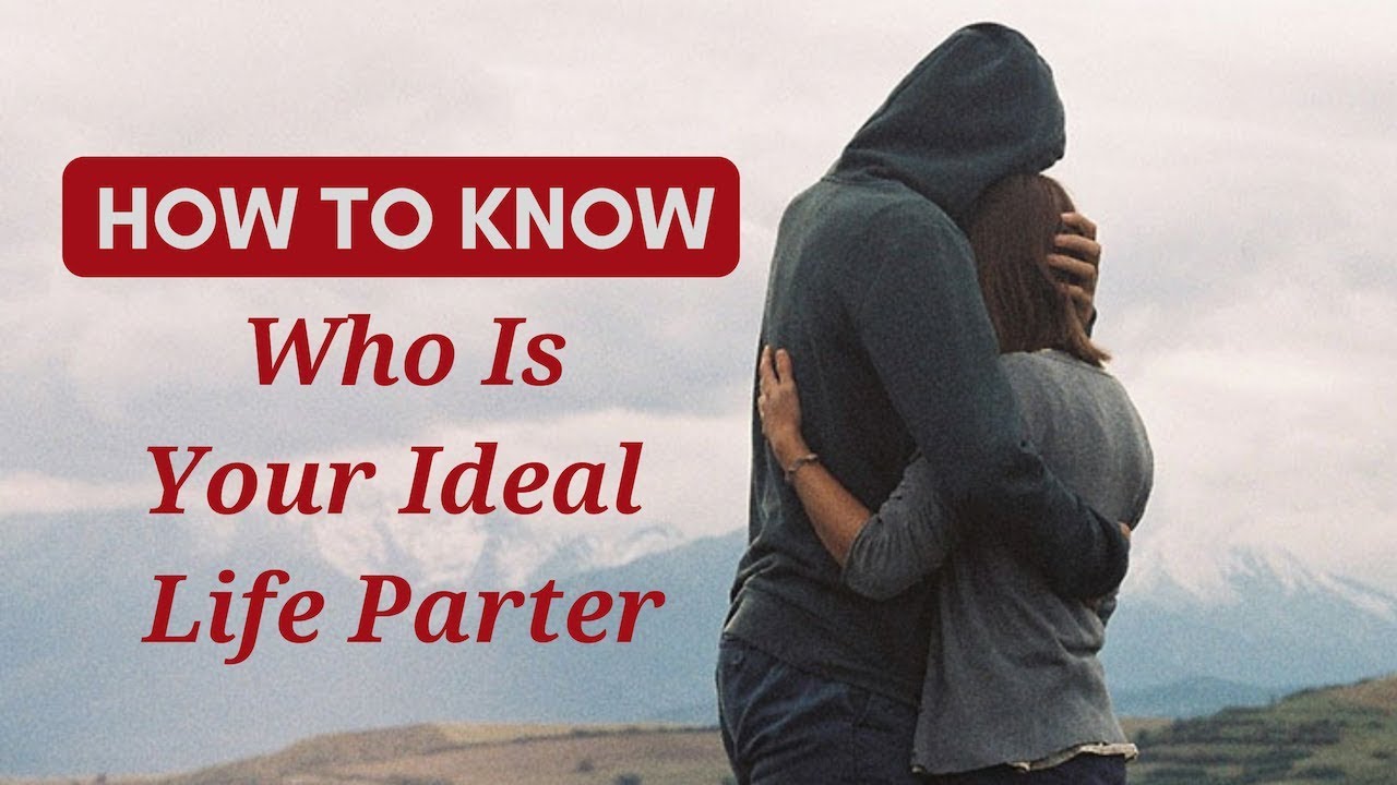 How To Know Who Is Your Ideal Life Partner ️ - YouTube