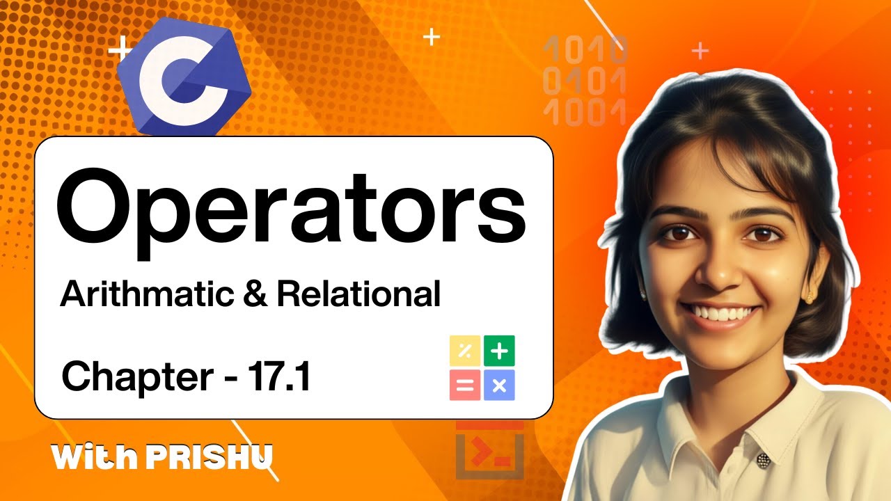 17.1 Arithmatic & Relational Operators| C Language Complete Course | Happy Coding with PRISHU ...