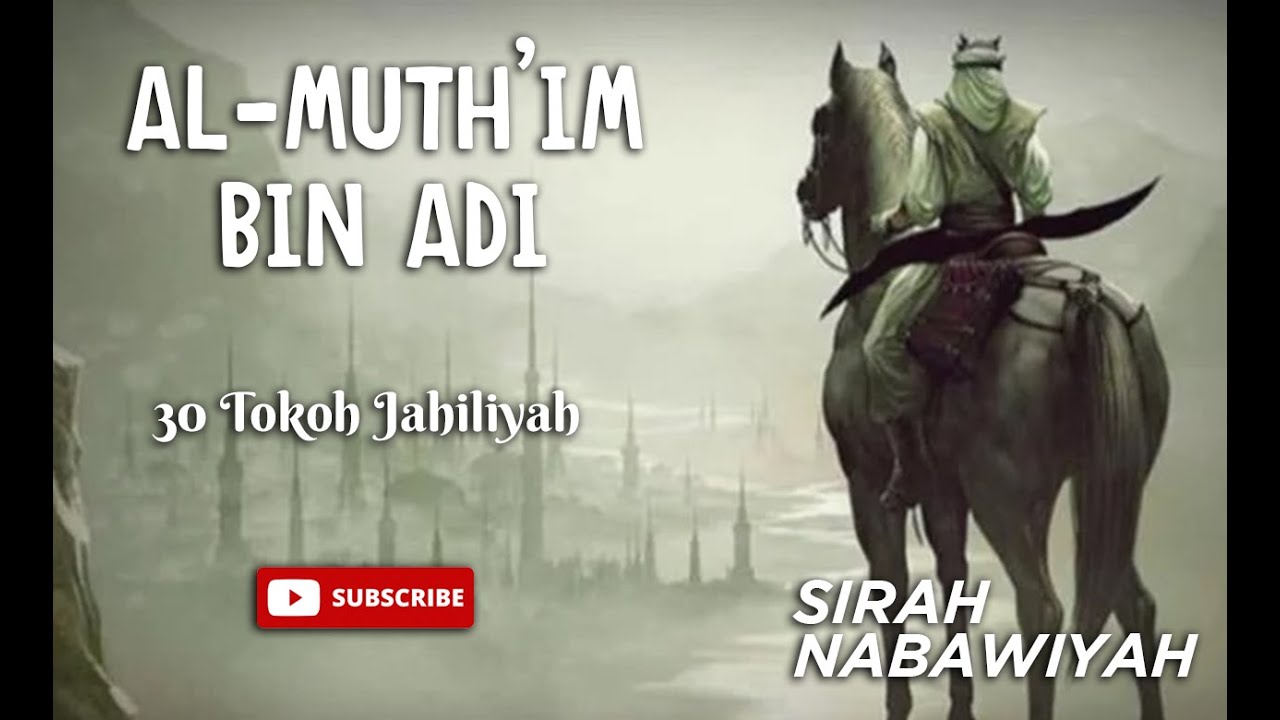 8. Al-Muth' im Bin Adi - Sirah Nabawiyah | 30 Tokoh Jahiliyah | Abdur ...