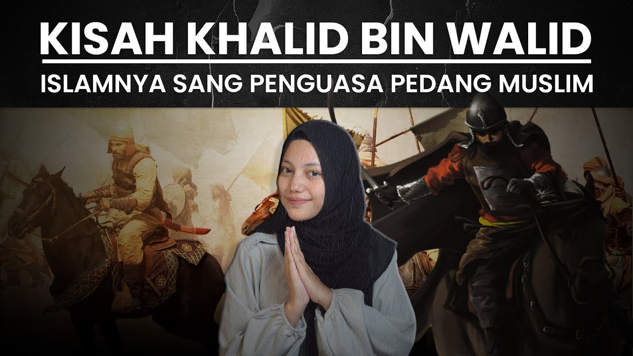 KISAH KHALID BIN WALID | ISLAMNYA SANG PEDANG MUSLIM - YouTube