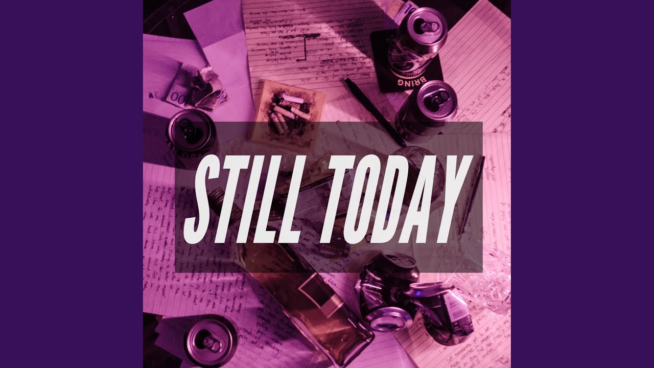 STILL TODAY - YouTube