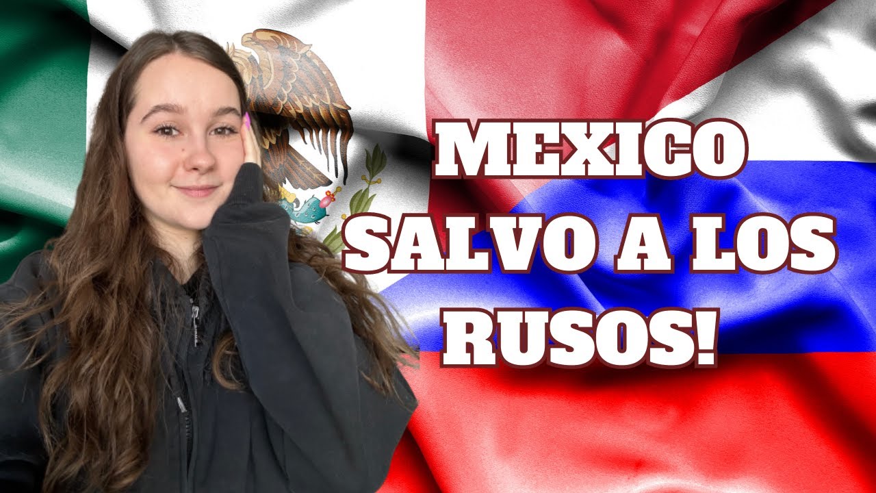MEXICO SALVO A LOS RUSOS | LOS QUE LLEGARON - YouTube