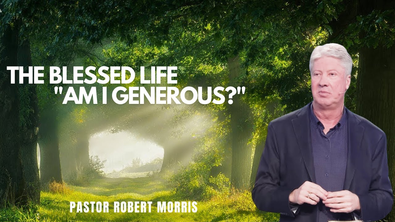 The Blessed Life - "Am I Generous?" with Robert Morris - YouTube