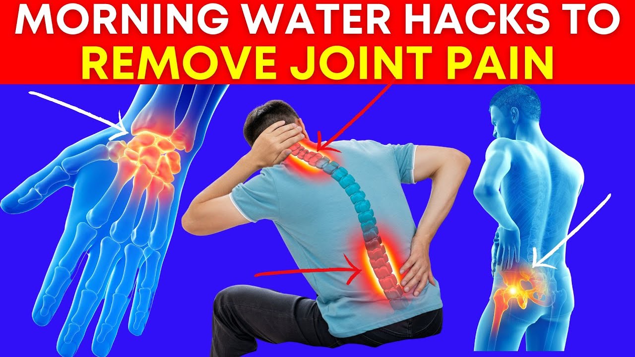 9 Easy Morning Water Hacks to Remove Joint Pain Naturally - YouTube