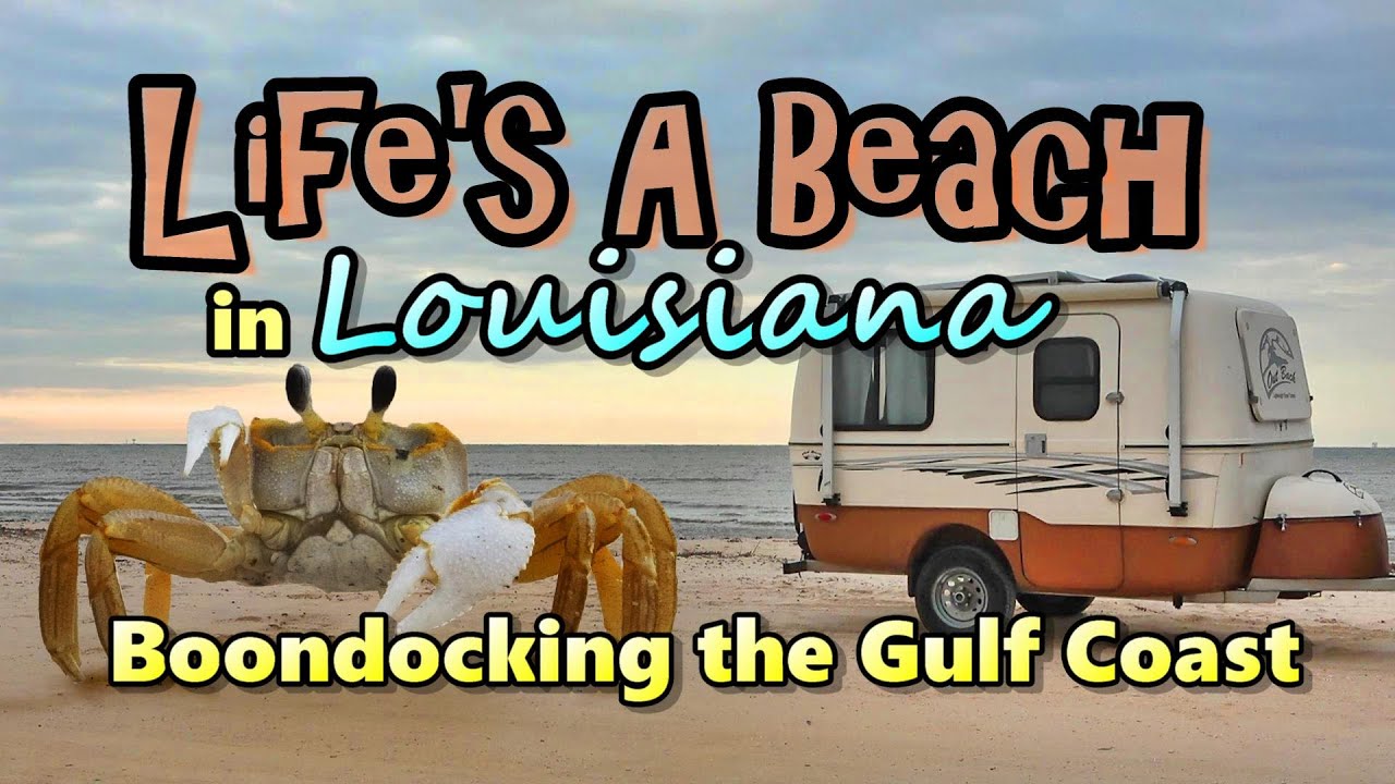 Life's a Beach in Louisiana: Boondocking the Gulf Coast - YouTube