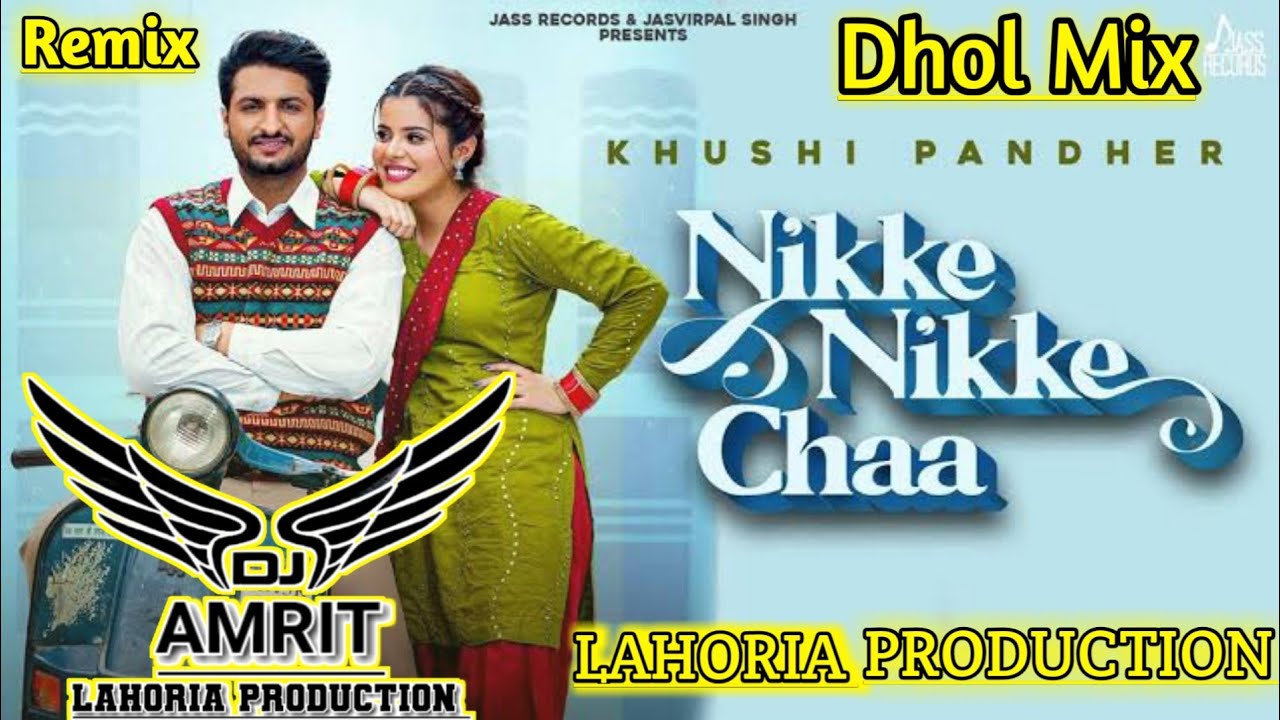 Nikke Nikke chaa (Dhol Mix) sukh D | khushi pandher Ft. AMRIT DJ ...