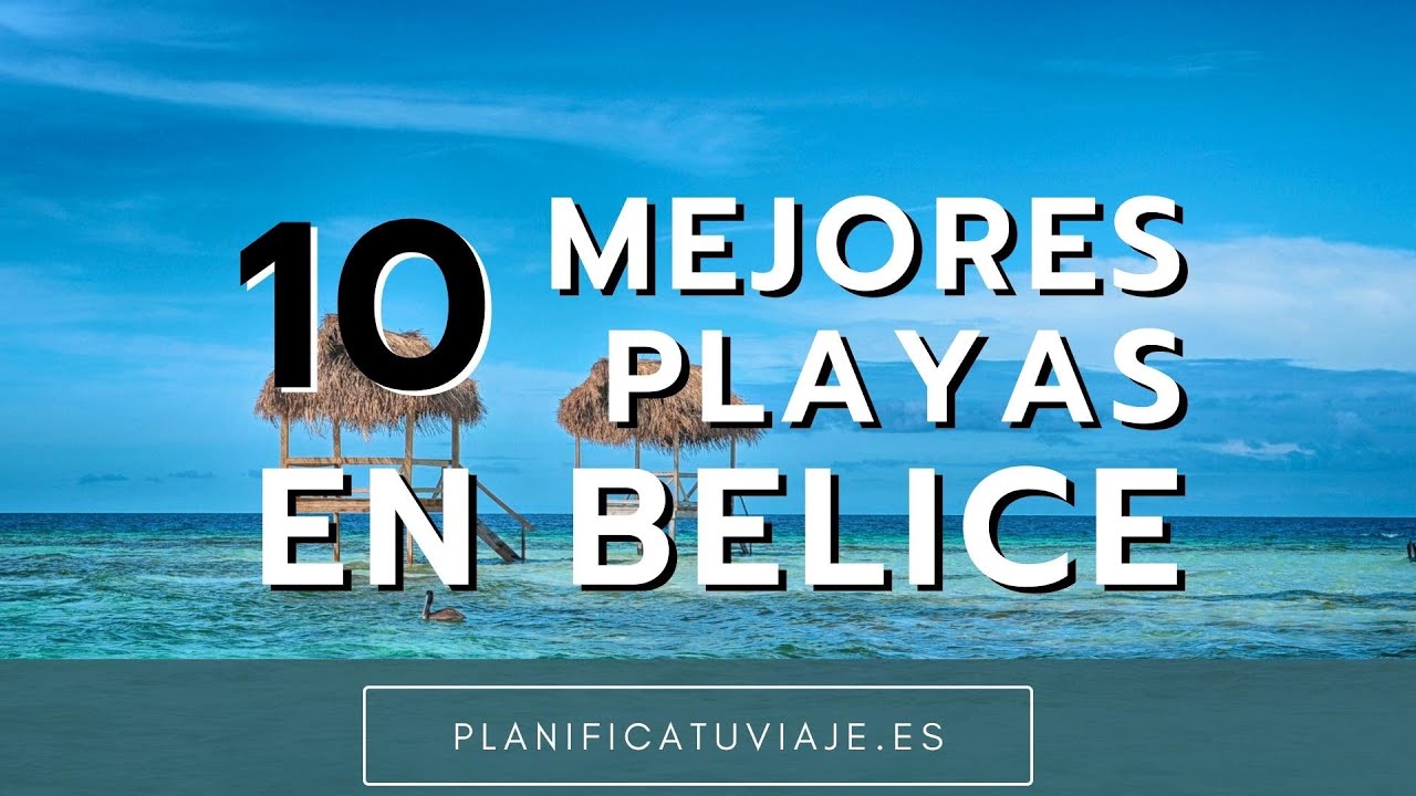 10 MEJORES PLAYAS EN BELICE - YouTube