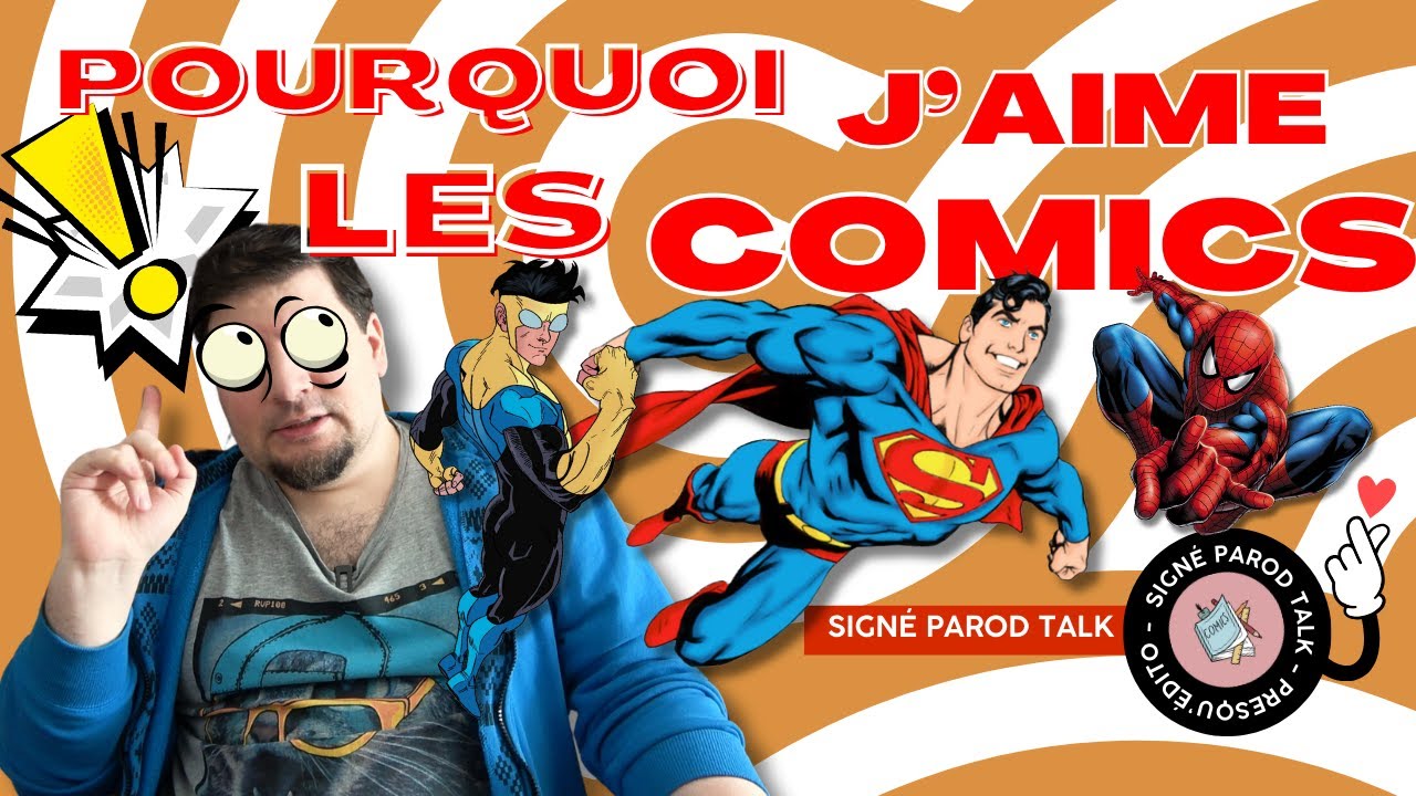 POURQUOI J'AIME LES COMICS ET LA BD ! Signé Parod Talk, le Presque ...