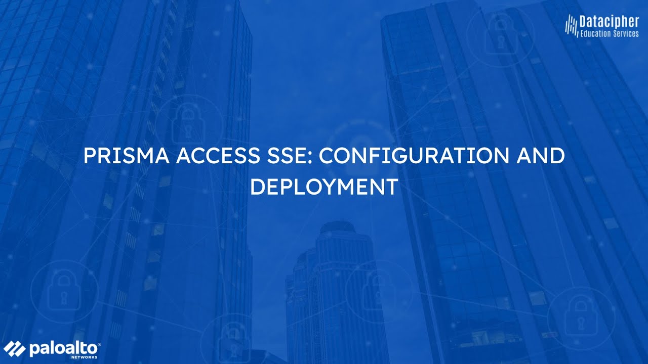Prisma Access SSE: Configuration and Deployment - YouTube