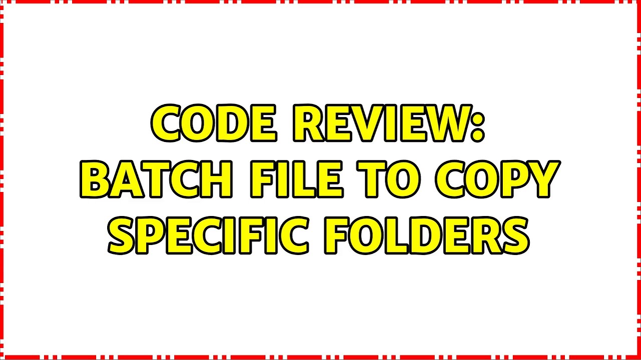 Code Review: Batch file to copy specific folders (2 Solutions!!) - YouTube