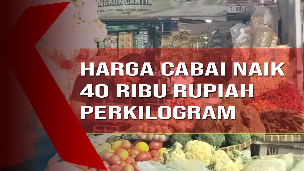 Harga Cabai Naik 40 Ribu Rupiah Perkilogram - YouTube