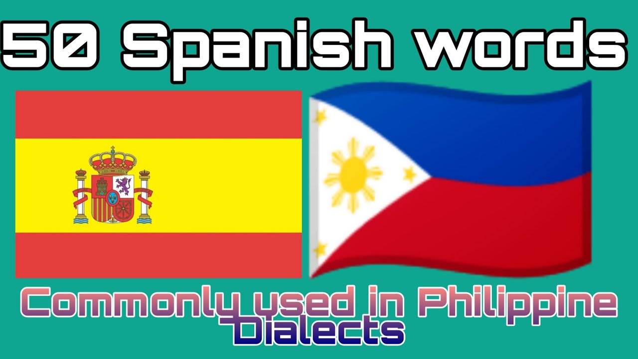 50 Spanish words na madalas ginagamit sa Filipino at iba pang dialect ...