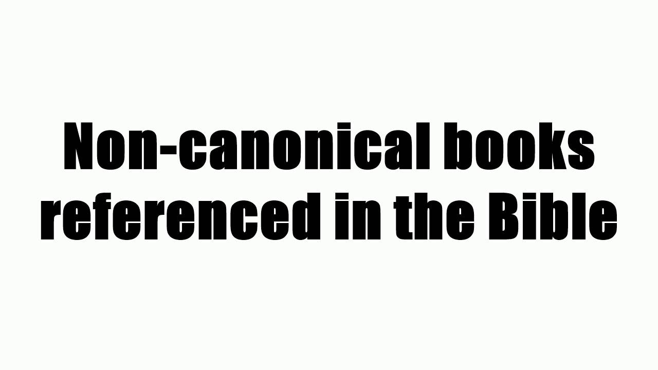 Non canonical Books Referenced In The Bible YouTube non-canonical-books-referenced-in-the-bible-youtube