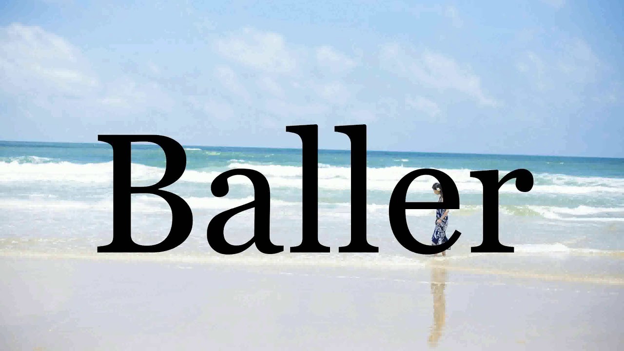How To Pronounce Baller🌈🌈🌈🌈🌈🌈Pronunciation Of Baller - YouTube
