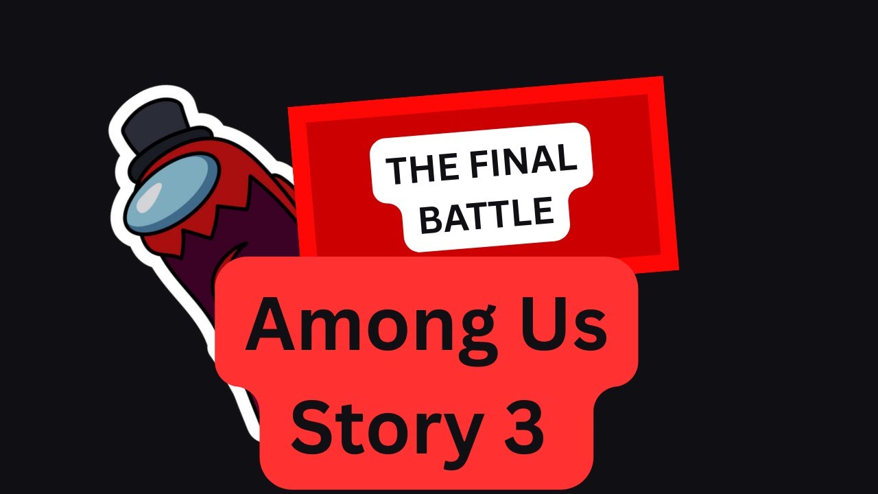 Among Us Story 3: The Final Battle - YouTube