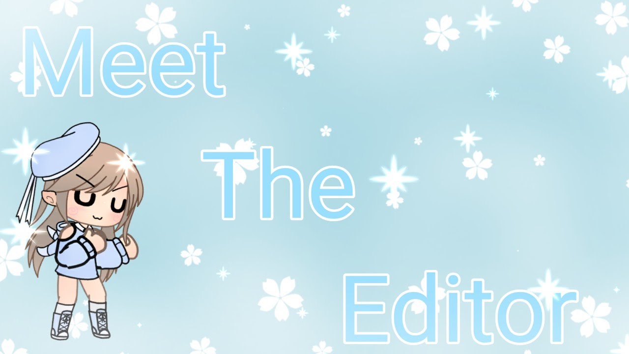 Meet The Editor Meme! [By Molly] LATE 1K SPECIAL ! READ DESC ! - YouTube