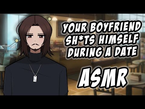 ASMR | Your Boyfriend Sh*ts Himself During A Date!