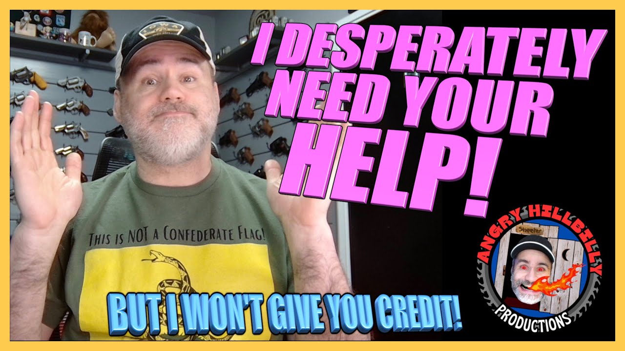 I Desperately Need Your Help!..(But I'm Not Gonna Give You Credit ...
