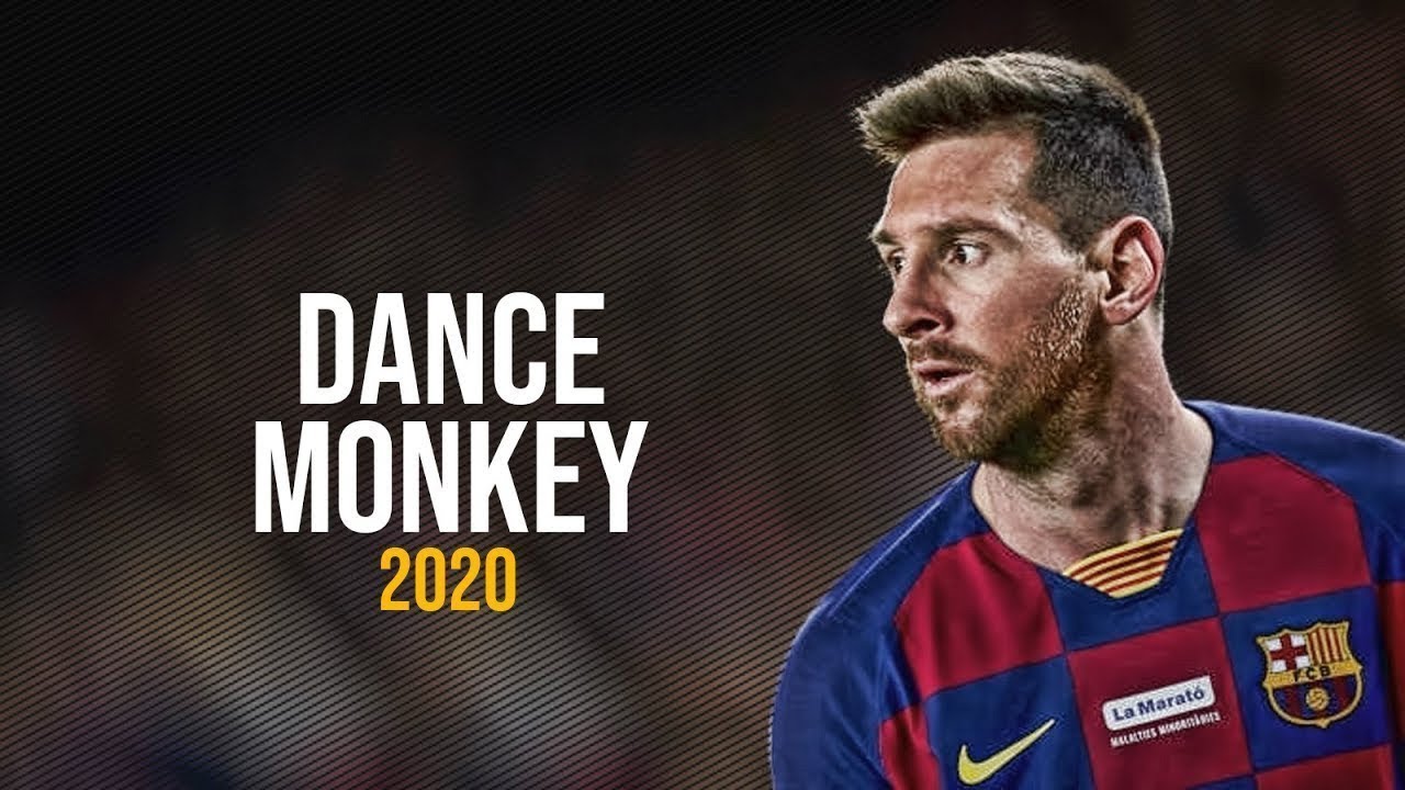 LIONEL MESSI DANCE MONKEY-TONES AND 1 SKILL AND GOALS 2020HD - YouTube